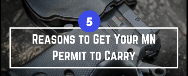 5 Reasons to Get Your MN Permit to Carry - Conceal and Carry MN